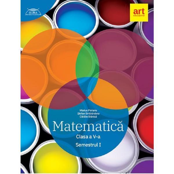 Matematica - Clasa 5 Semestrul 1 - Marius Perianu, Stefan Smarandoiu, Catalin Stanica, editura ...