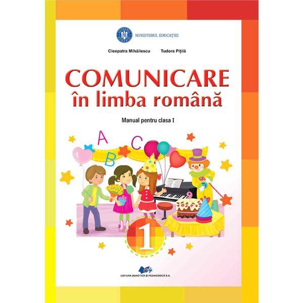 Comunicare in limba romana - Clasa 1 - Manual - Cleopatra Mihailescu, Tudora Pitila, editura ...
