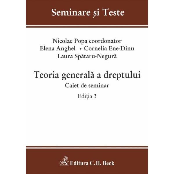 Teoria generala a dreptului. Caiet de seminar Ed.3 - Nicolae Popa, Elena Anghel, editura C.h ...